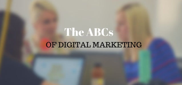 The ABCs of Digital Marketing